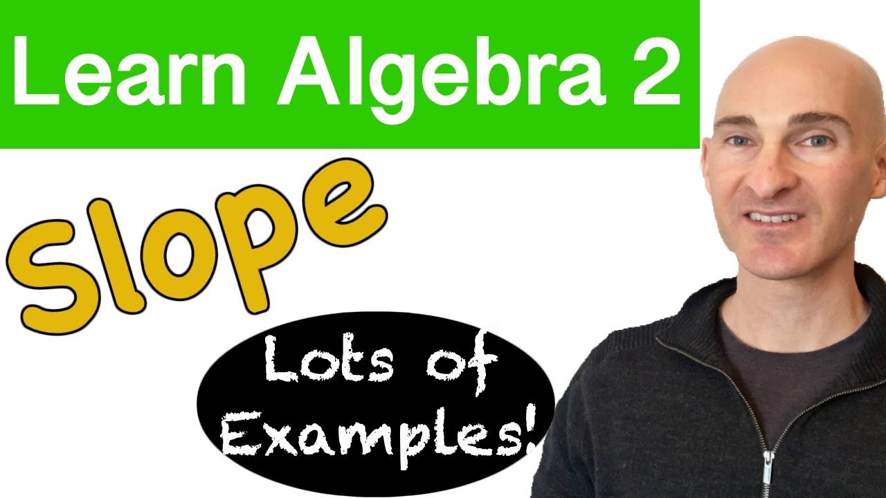 Slope - Lots of Example Problems (Learn Algebra 2) - YouTube