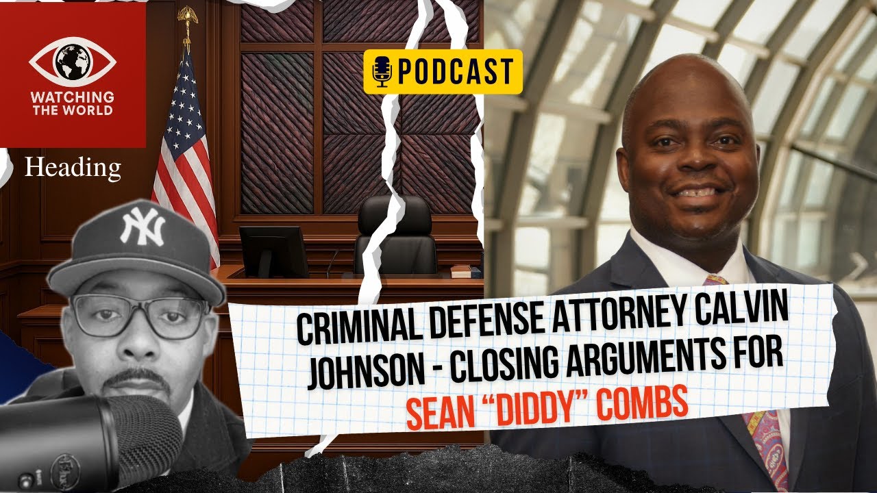 Final Week of Diddy’s Trial: Criminal Defense Attorney Calvin Johnson ...