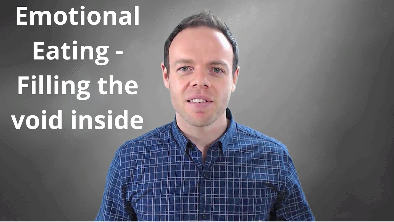 Emotional Eating - Filling the Void Inside - YouTube