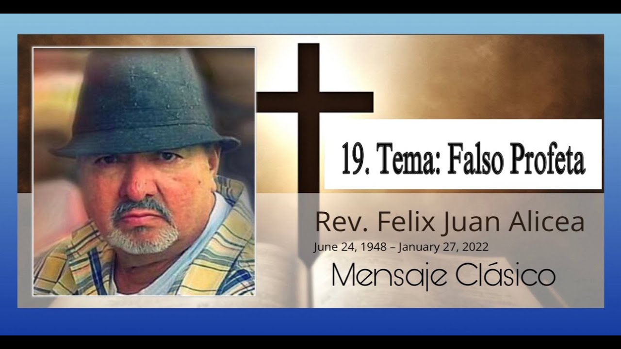 19 Mensaje Clásico de Rev. Felix Juan Alicea (Tema: FALSO PROFETA ...