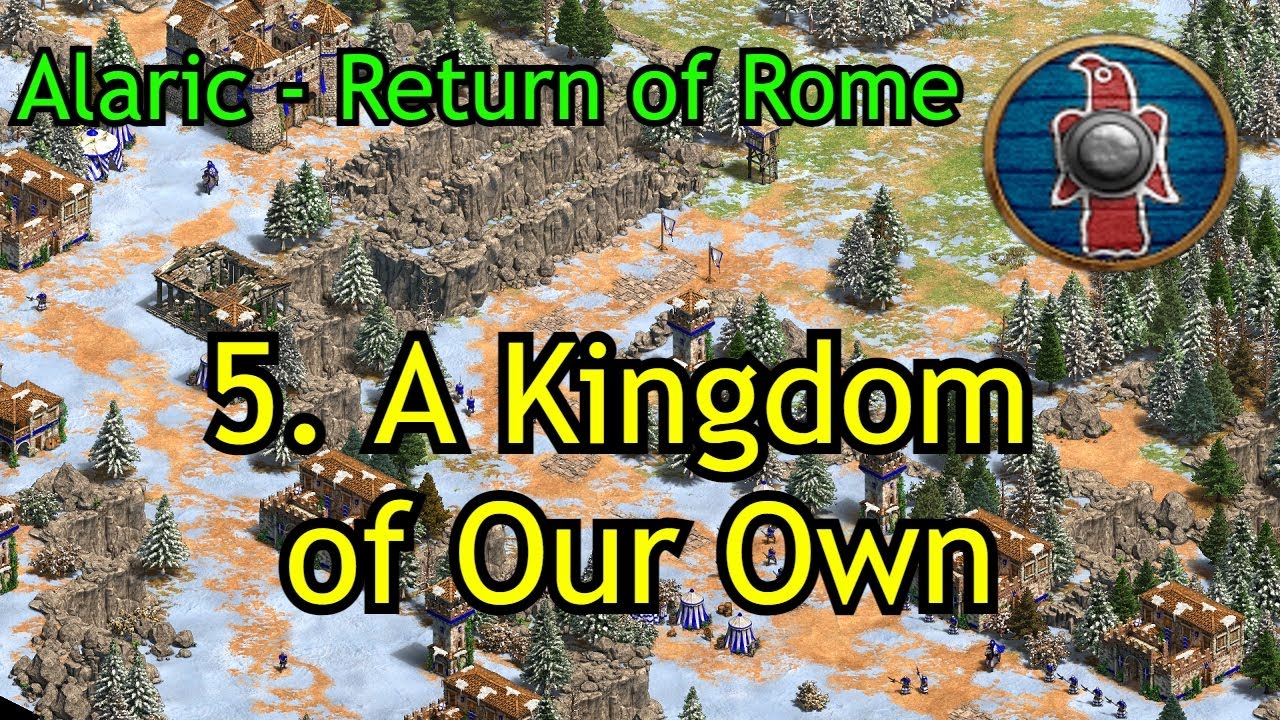 5. A Kingdom of Our Own | Alaric - Return of Rome | AoE2: DE Campaign ...