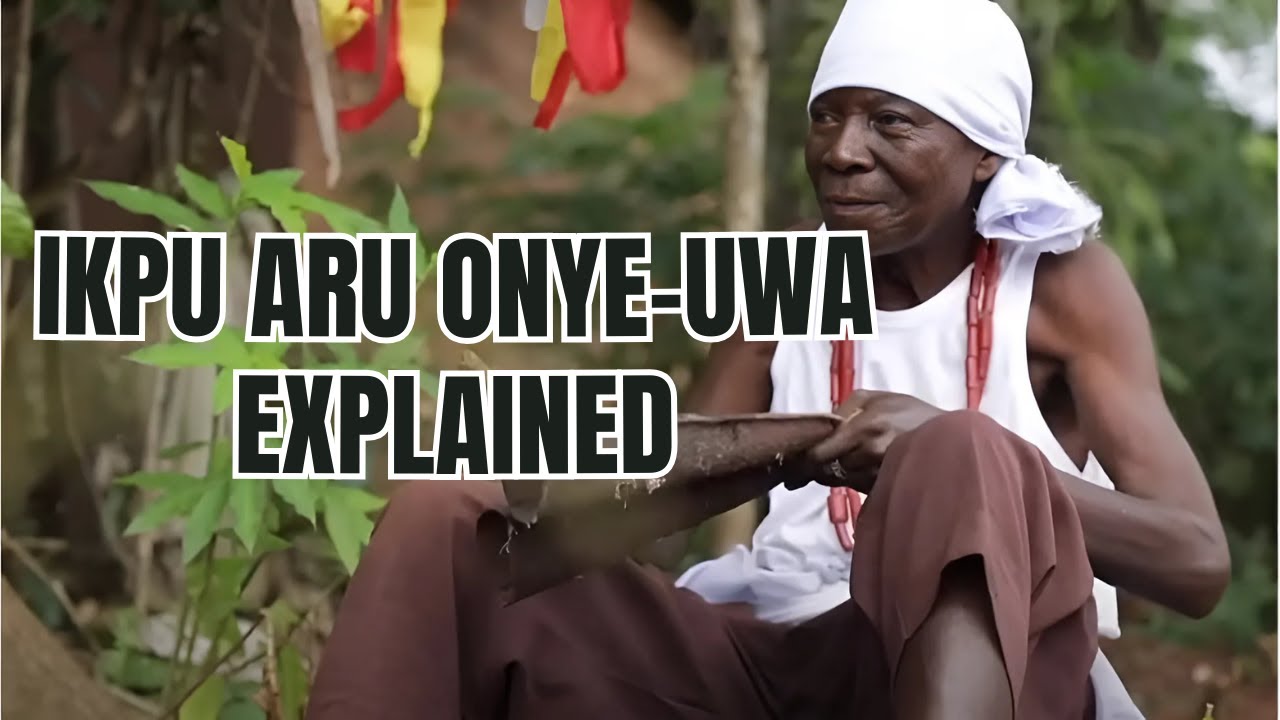 Igbo Traditional Ritual Of Ikpu Aru Onye-Uwa - EXPLAINED - YouTube