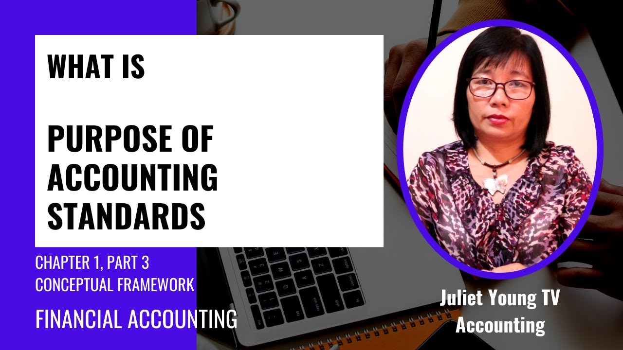 WHAT IS PURPOSE OF ACCOUNTING STANDARDS PART 3 ACCOUNTING JULIET what-is-purpose-of-accounting-standards-part-3-accounting-juliet
