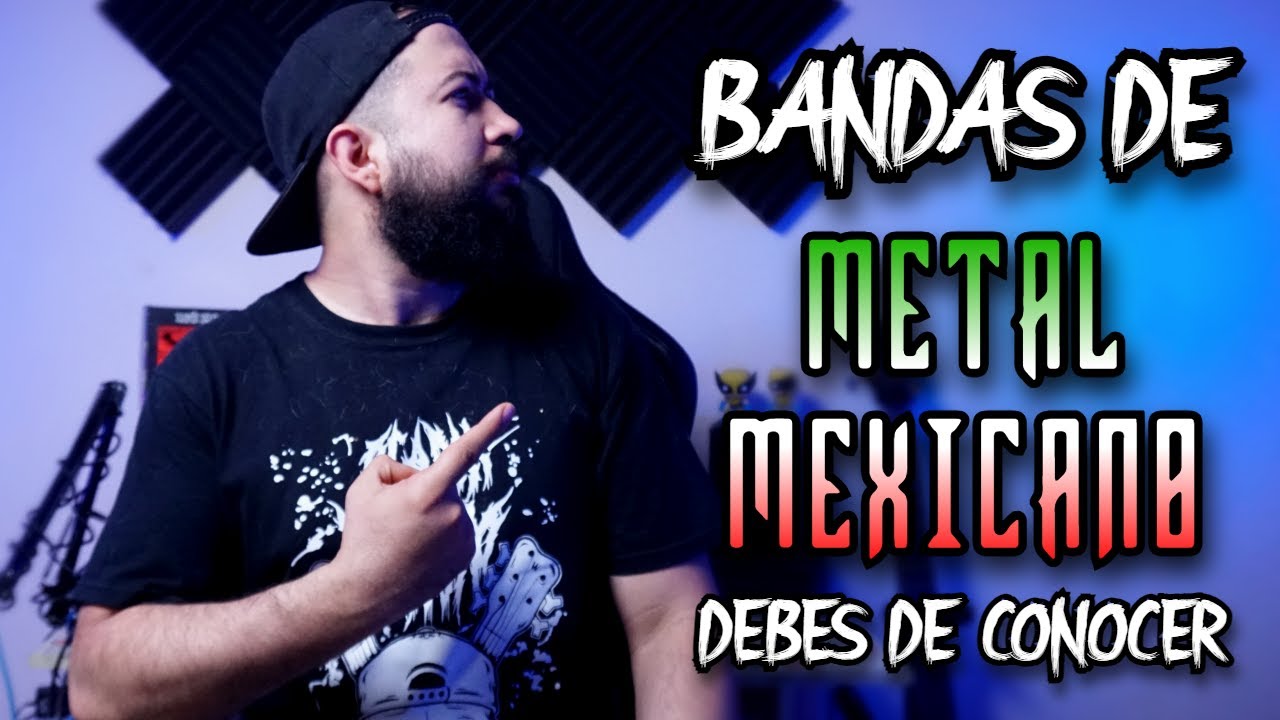 METAL MEXICANO BANDAS QUE DEBES DE CONOCER - YouTube