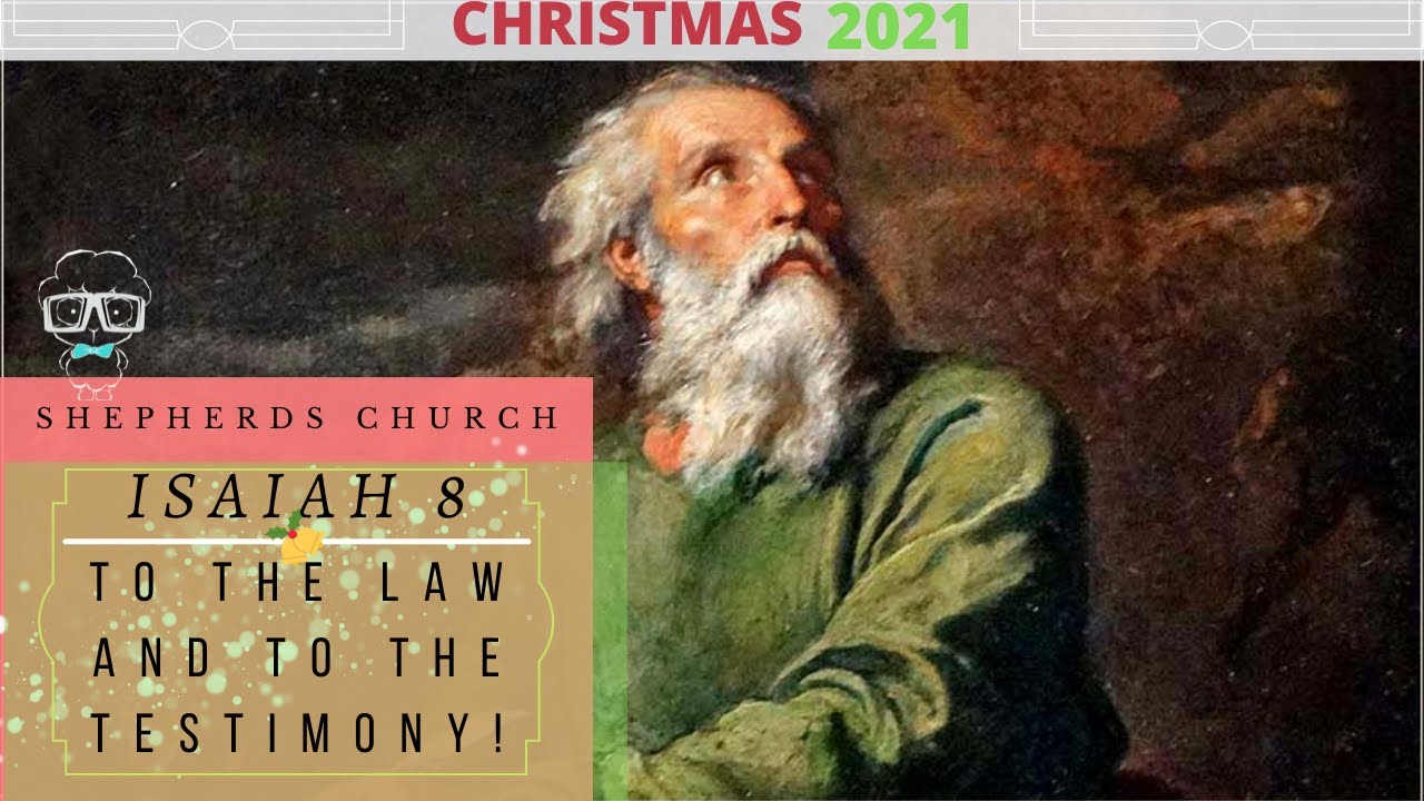To the Law and To the Testimony! (Isaiah 8:1-22) | Shepherds Church ...