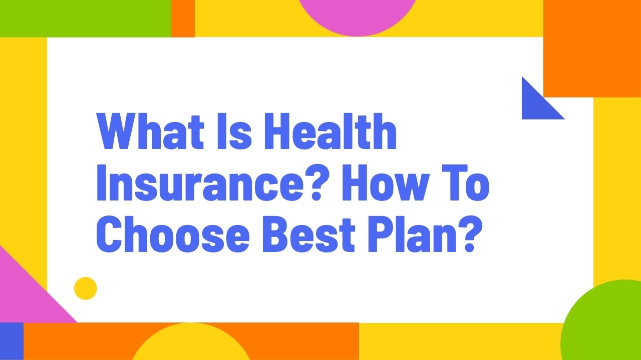 What is Health Insurance? || How to Choose Best Health Insurance Plan ...