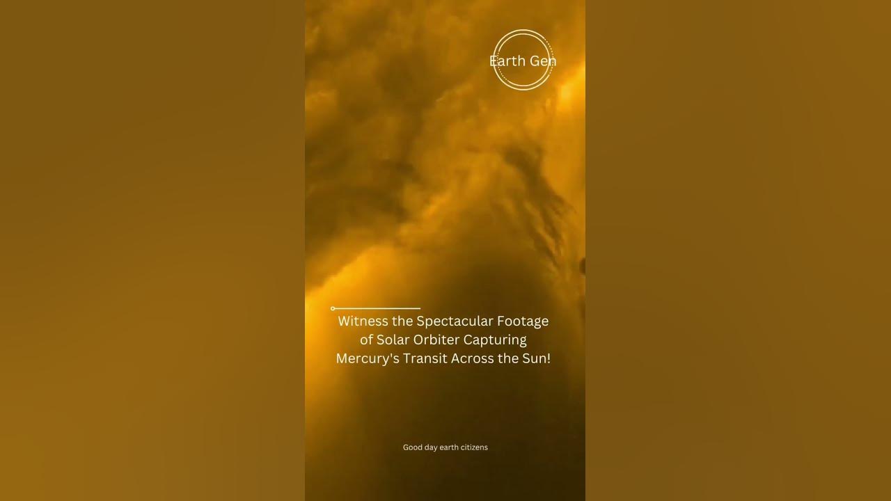 Witness The Spectacular Footage Of Solar Orbiter Capturing Mercurys