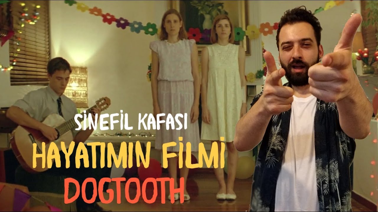 HAYATIMIN FİLMİ #4 - DOGTOOTH - YouTube