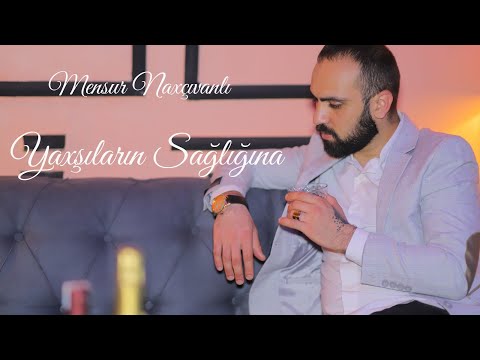 Mensur Naxcivanli - Yaxsilarin Sagligina 2021 (Yeni Klip)