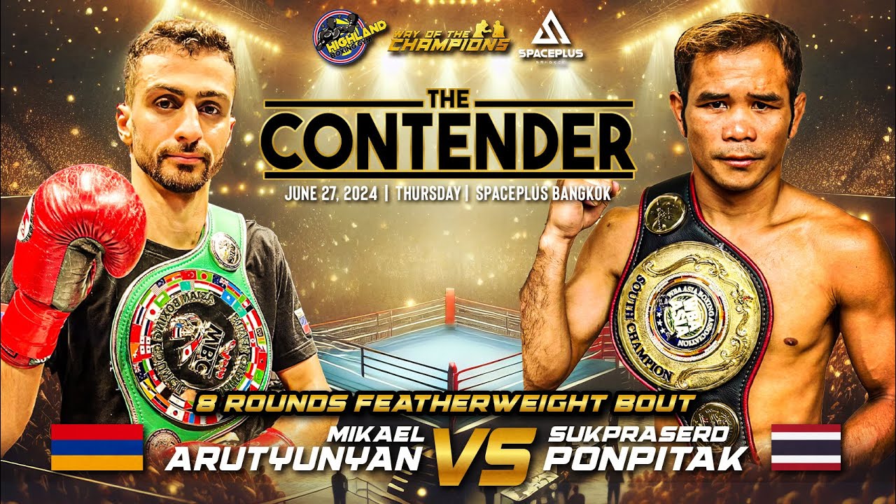 Mikael Arutyunyan 🇦🇲 VS Sukpraserd Ponpitak 🇹🇭 | The Contender - June 27, 2024 - YouTube