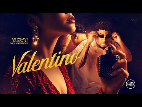 VALENTINO - MC Willian Original (DJ Japa NK, Davi DogDog) Áudio Oficial