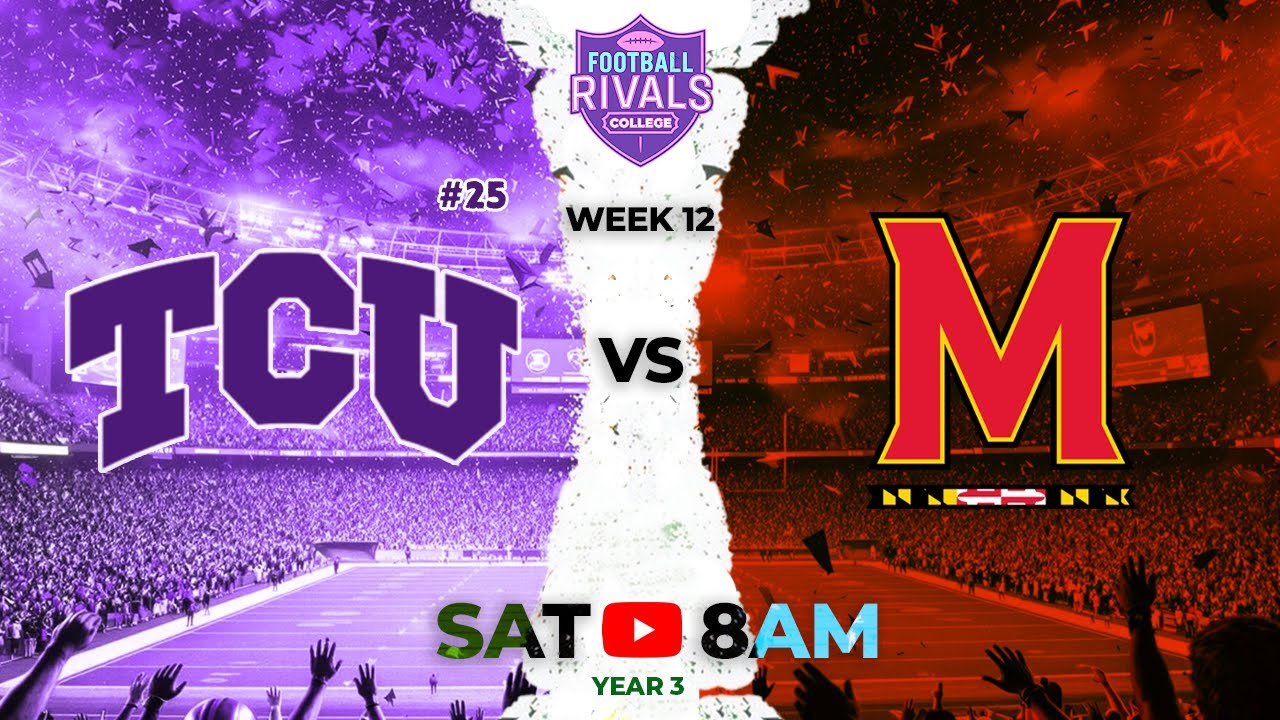 #25 TCU AT MARYLAND WEEK 12 : FOOTBALL RIVALS COLLEGE LEAGUE YEAR 3 ...