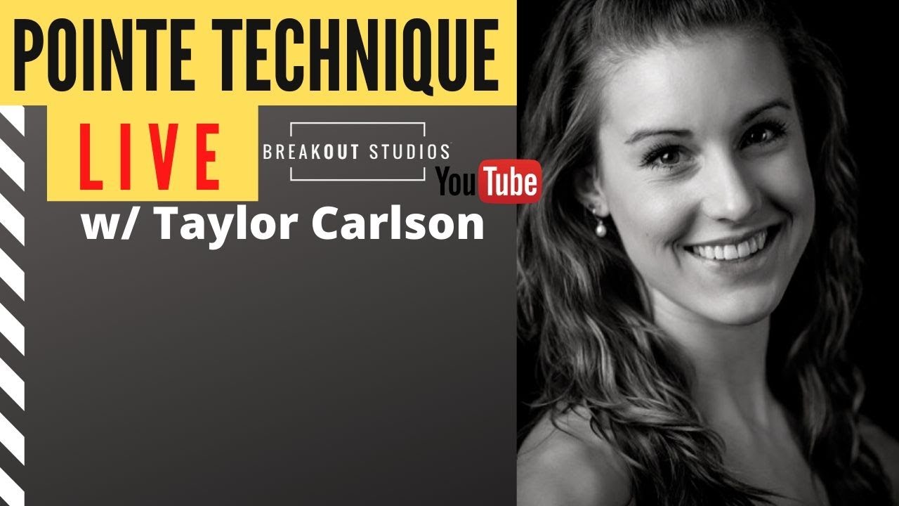 Pointe Technique w/ Taylor Carson LIVE 5/18/20 at 10am PST. BreakOut ...