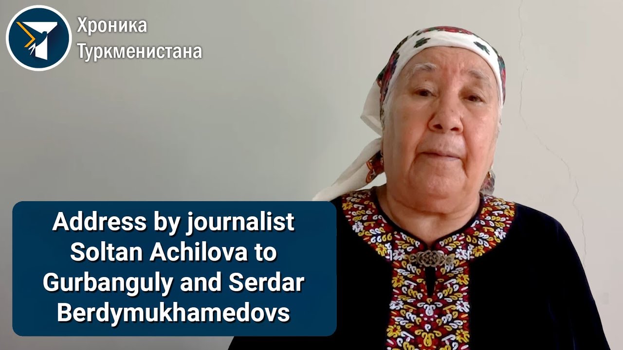 Address by journalistSoltan Achilova to Gurbanguly and ...