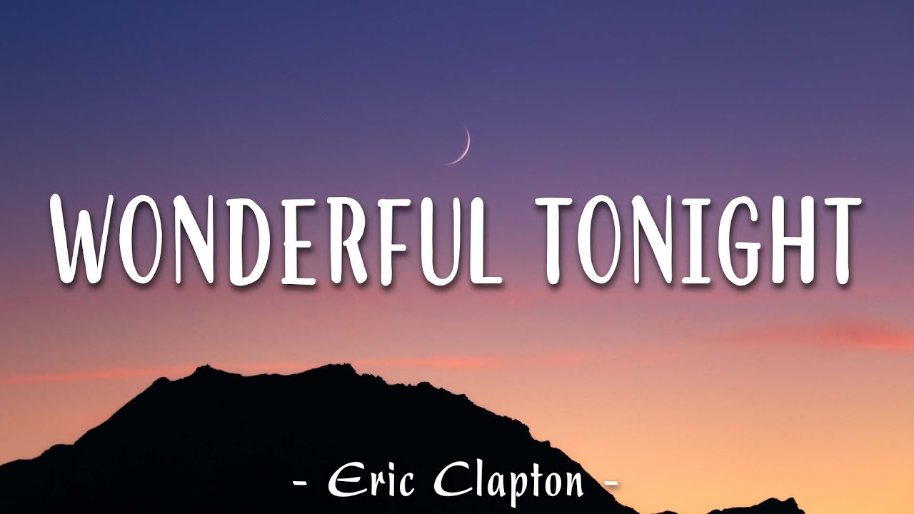Eric Clapton - Wonderful Tonight (Lyrics) - YouTube
