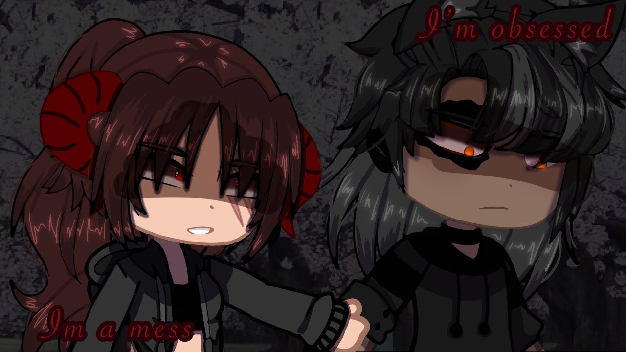 💔 I’m a mess / I’m obsessed ️‍🔥// GC // meme - YouTube