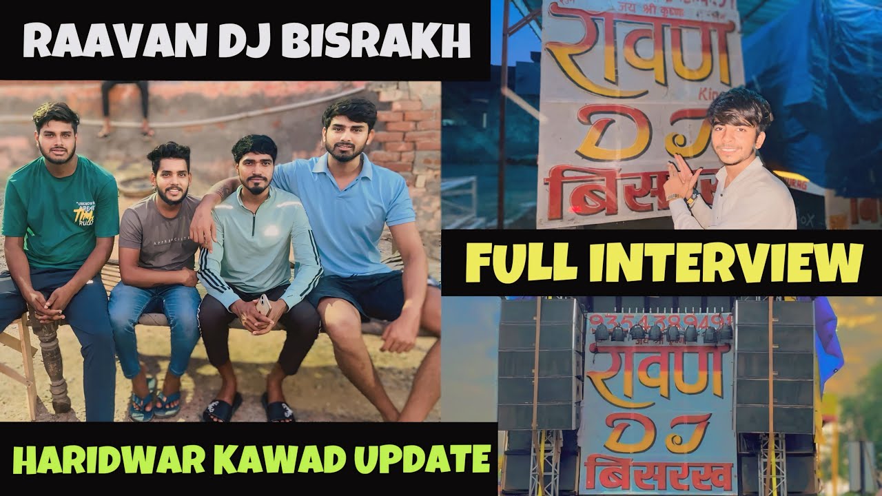 DJ RAVAN BISRAKH INTERVIEW HARIDWAR KAWAD ME OPEN CHALLENGE HAI AJAO ...