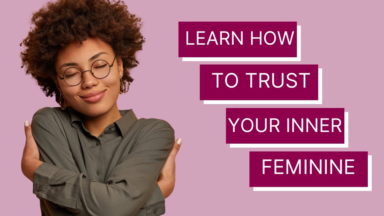 Learn how to trust your feminine power - YouTube