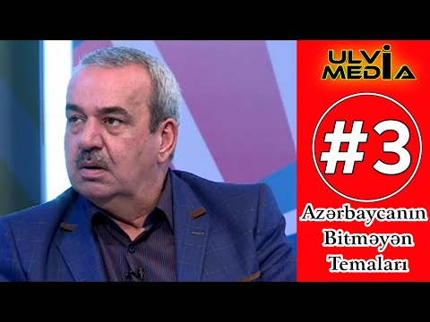 AZƏRBAYCANIN BİTMƏYƏN TEMALARI #3
