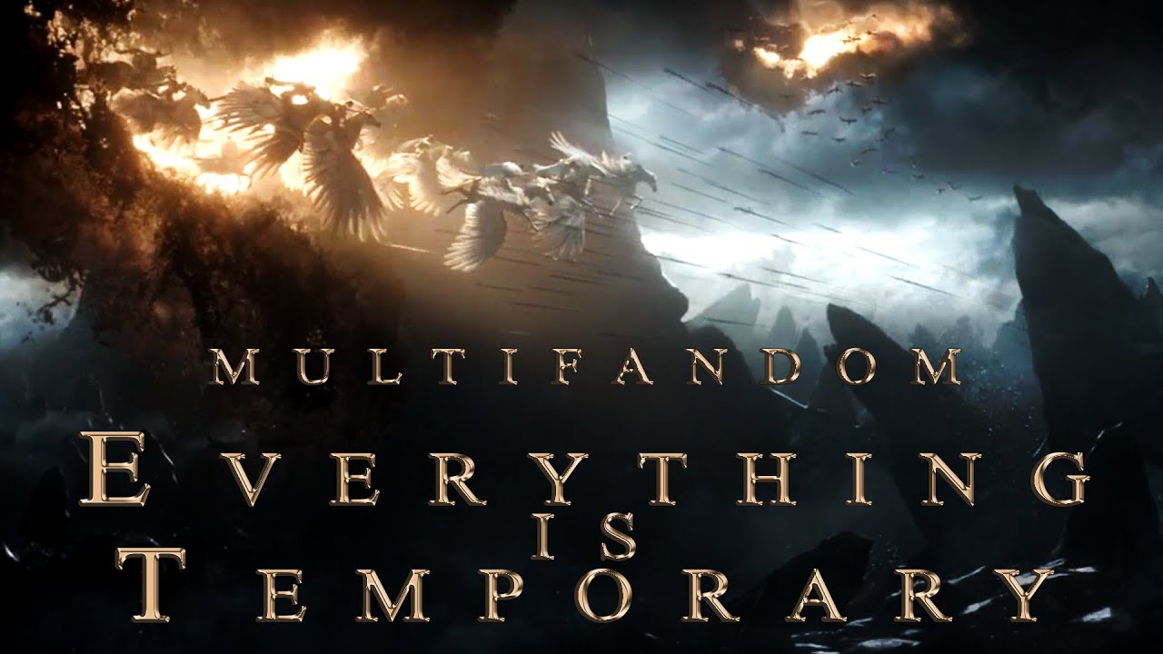 Everything is Temporary - Multifandom - YouTube