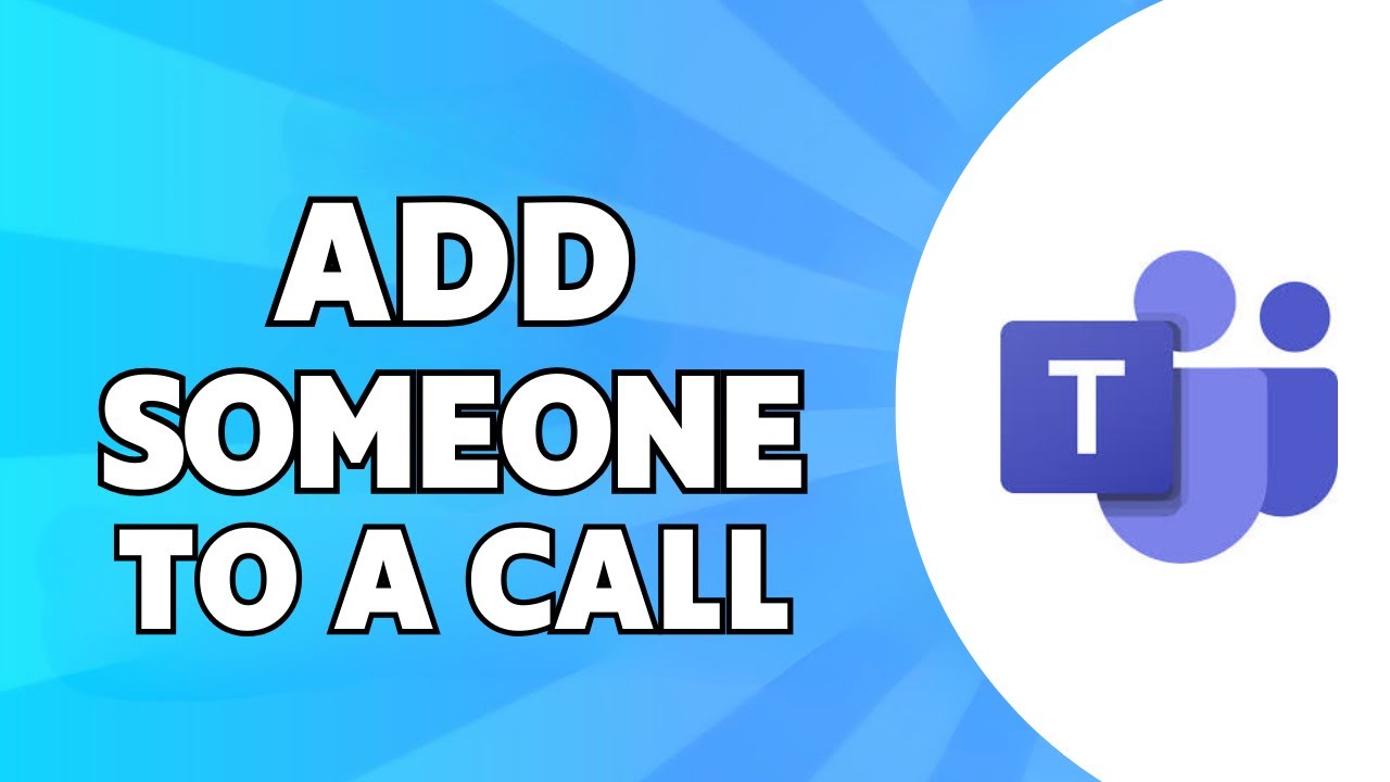 How to Add Someone to a Call on Microsoft Teams | Step-by-Step Guide ...