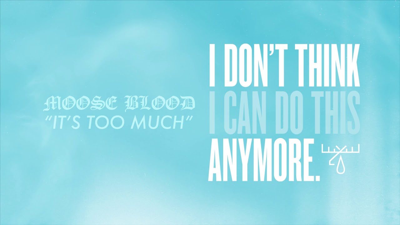 Moose Blood - It's Too Much (Visual) - YouTube