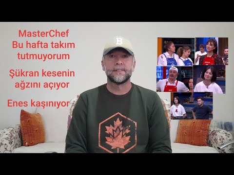 MasterChef Bu hafta takım tutmuyorum | Şükran kesenin ağzını açıyor | Enes kaşınıyor