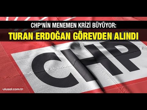 CHP'nin Menemen krizi büyüyor: Turan Erdoğan görevden alındı