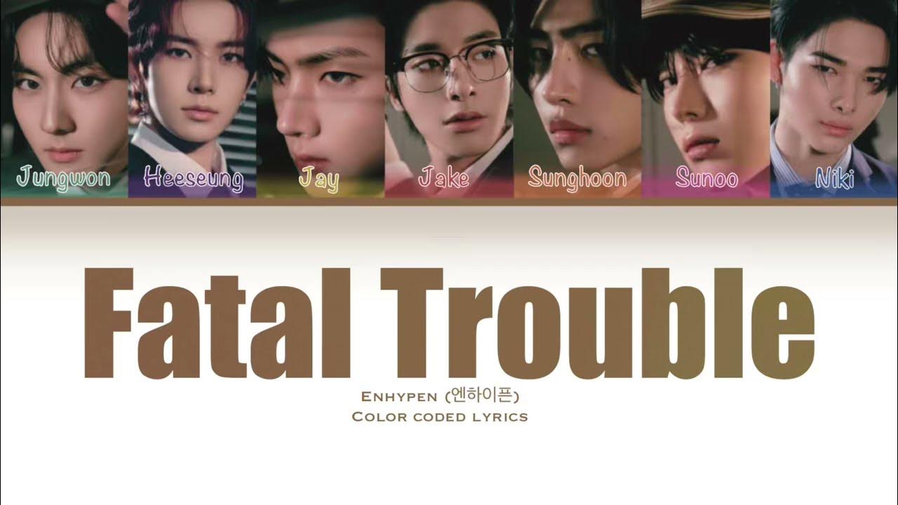 ENHYPEN (엔하이픈)’Fatal Trouble’ Lyrics (Color Coded Lyrics) - YouTube