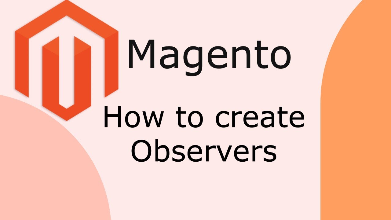 How To Create And Use Observers In Magento 2 Youtube