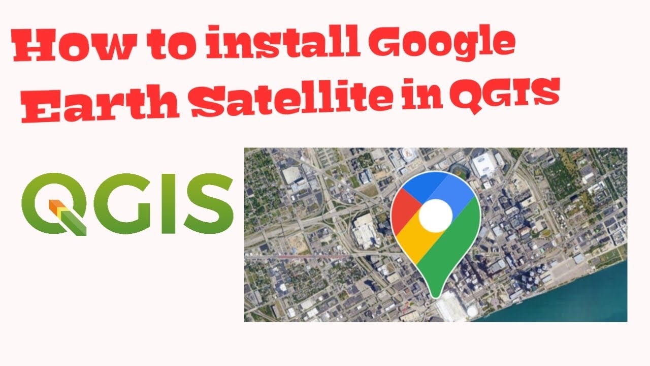 How To Install Google Earth Satellite In QGIS And Also To Locate The How To Install Google Earth Satellite In QGIS And Also To Locate The
