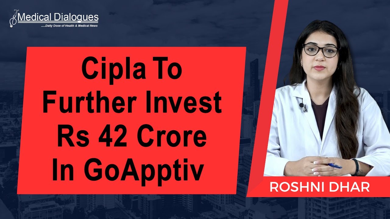 Cipla To Further Invest Rs 42 Crore In GoApptiv - YouTube