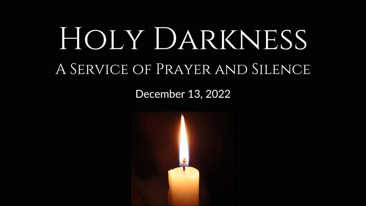 Holy Darkness: A Service of Prayer and Silence - YouTube