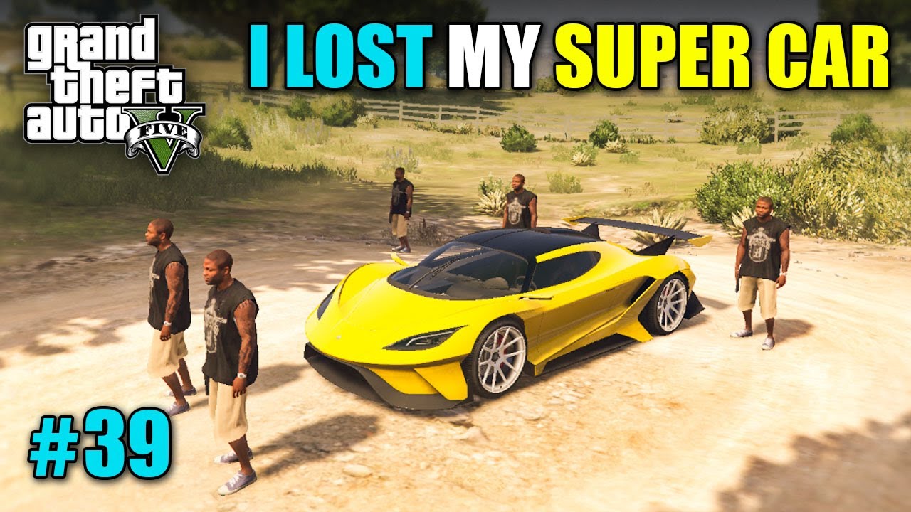 GTA 5 : 😢 THEY STOLE MY SUPER CAR || GTA 5 GAMEPLAY #39 - YouTube