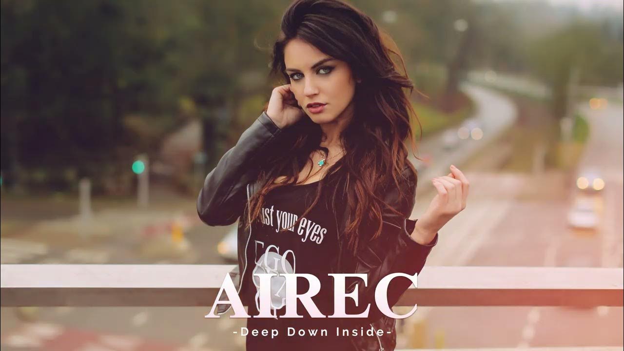 🔥 Airec - Deep Down Inside (Original Mix)🔥 #DeepHouse #Electronic #ChillVibes #HouseMusic - YouTube