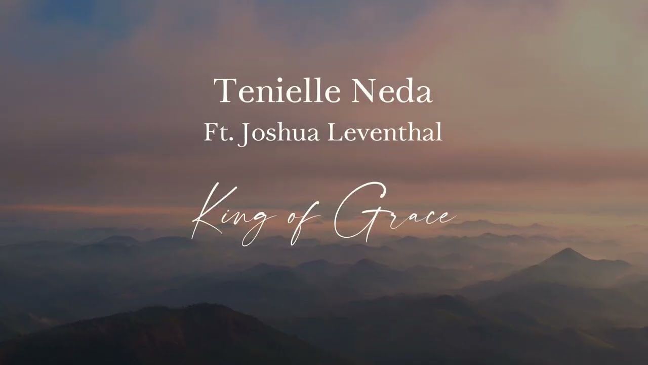 Tenielle Neda Ft. Joshua Leventhal - King of Grace Chords - Chordify