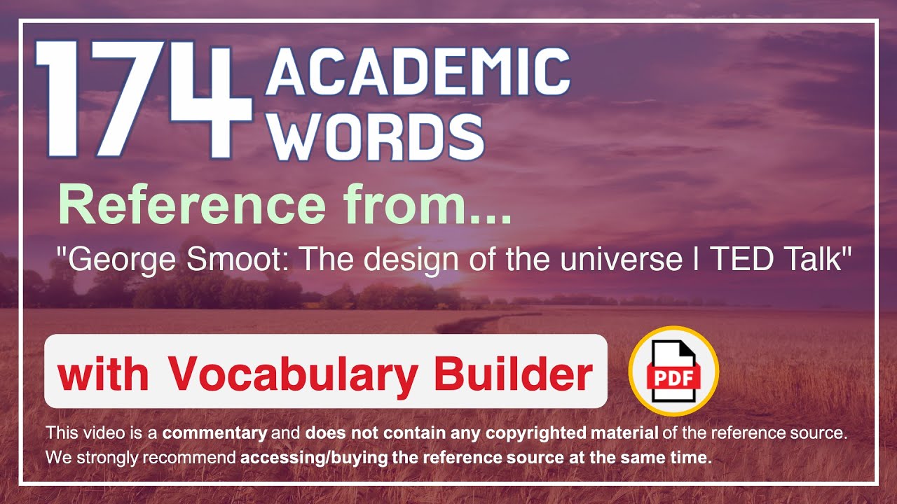 174 Academic Words Ref from "George Smoot: The design of the universe ...
