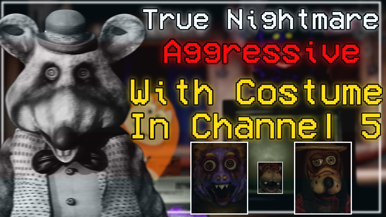 FNaCEC:R - True Nightmare Aggressive with Costume in Channel 5 - YouTube