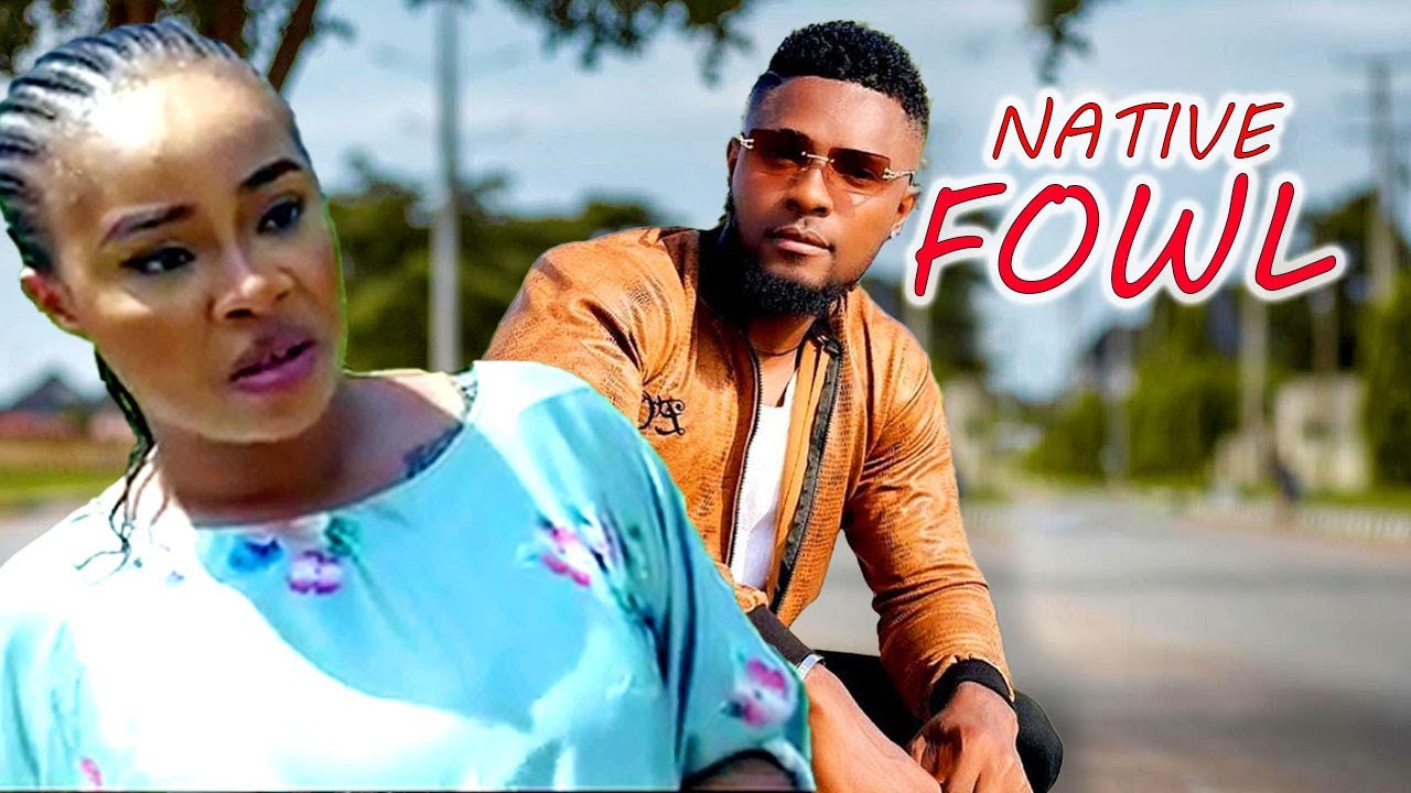 NATIVE FOWL (FULL MOVIE) WATCH -MAURICE SAM/ ONYIIALEX 2024 NIGERIAN ...