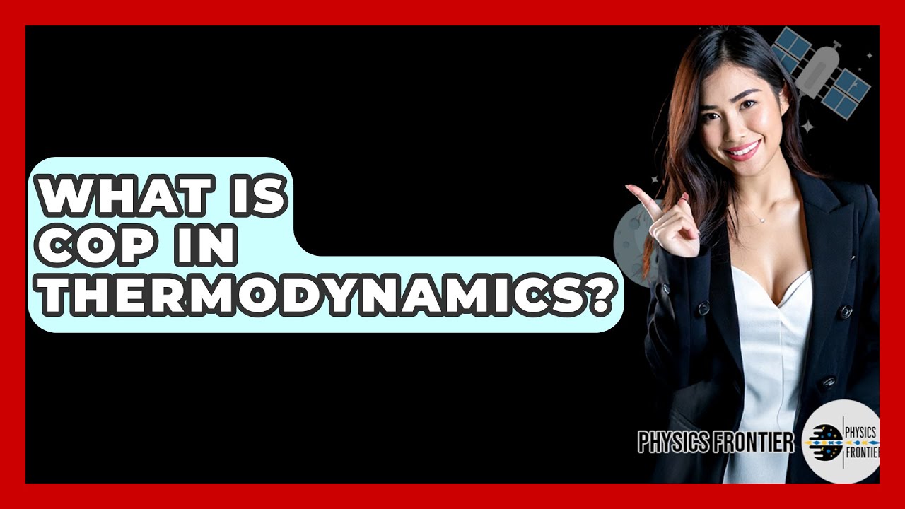 What Is COP In Thermodynamics? - Physics Frontier - YouTube