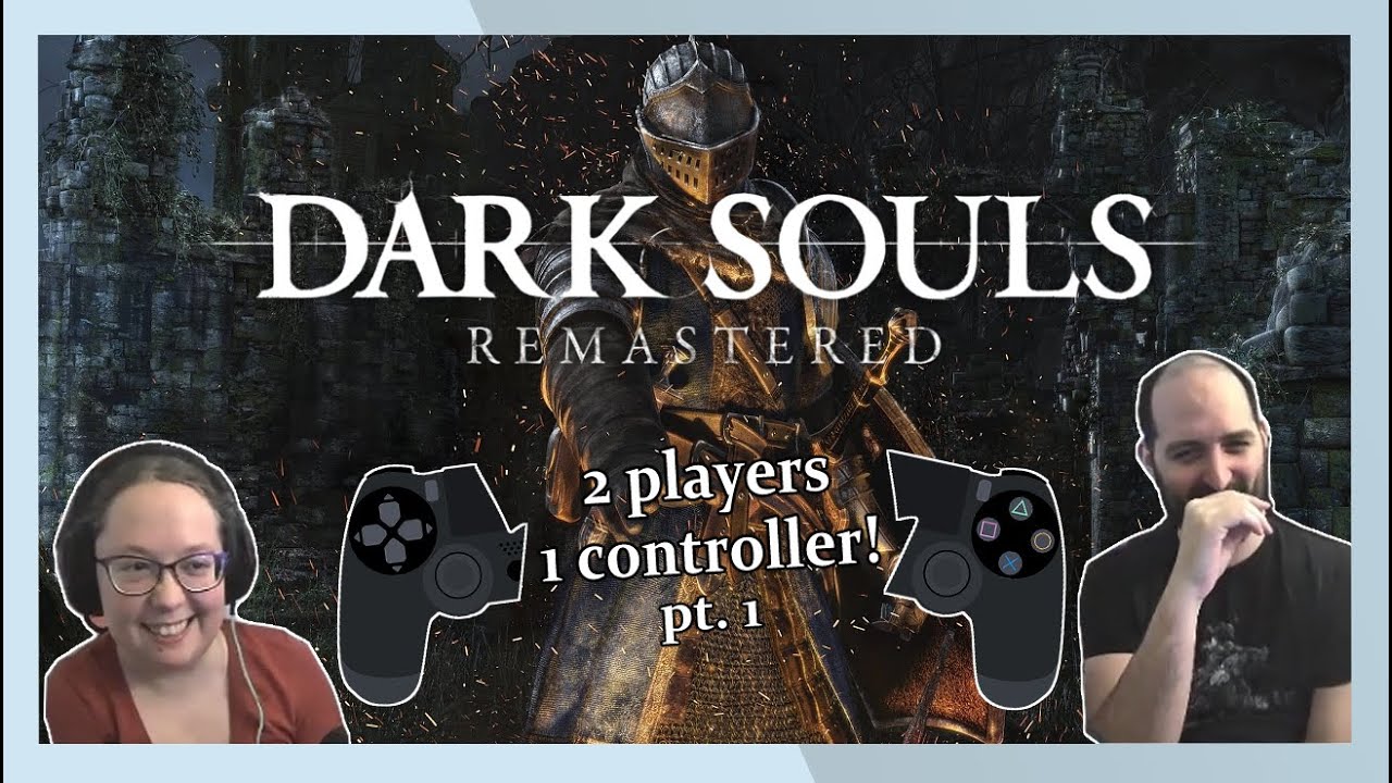 Dark Souls but we have to share... | DS: 2 Players + 1 Controller pt. 1 ...