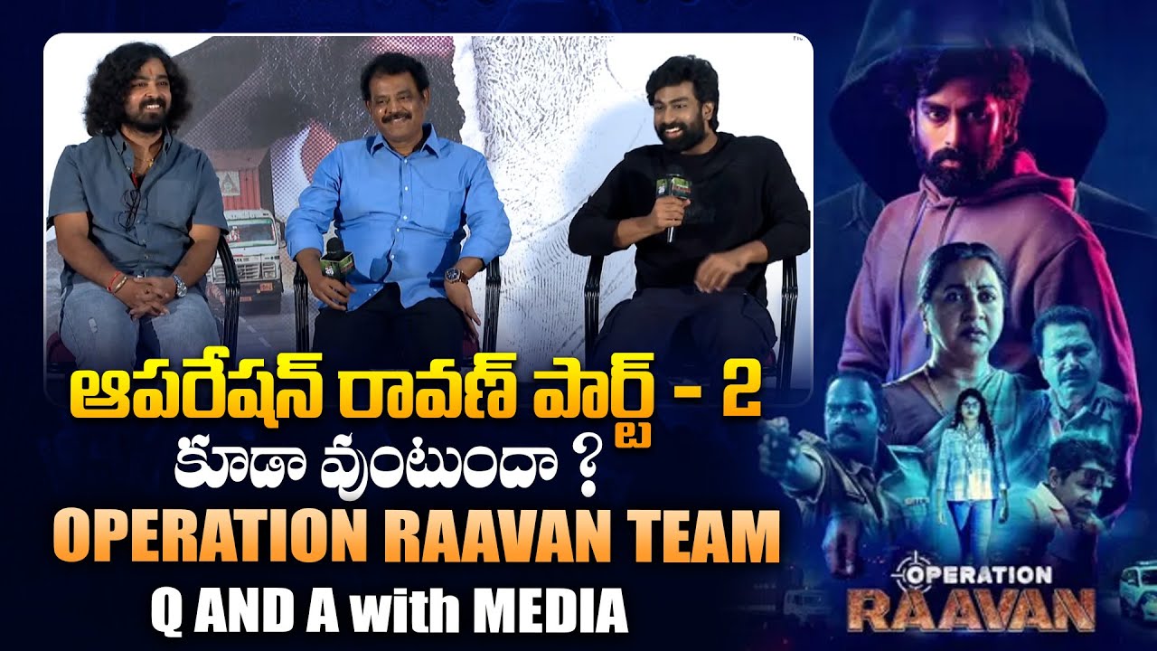 Operation Raavan Movie Team Q and A with Media - Rakshit Atluri ...