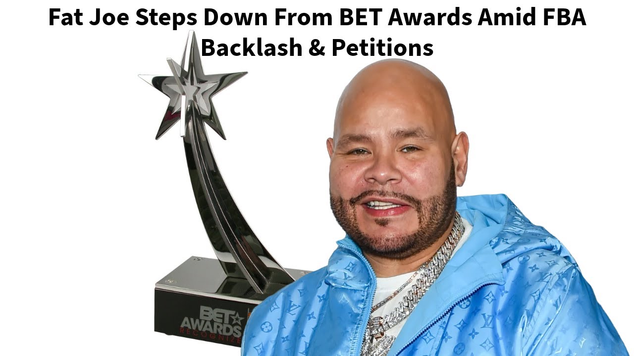 Fat Joe Steps Down From BET Awards Amid FBA Backlash Petitions - YouTube