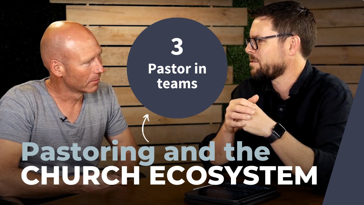 3. Pastor in Teams | Pastoring and the Church Ecosystem - YouTube