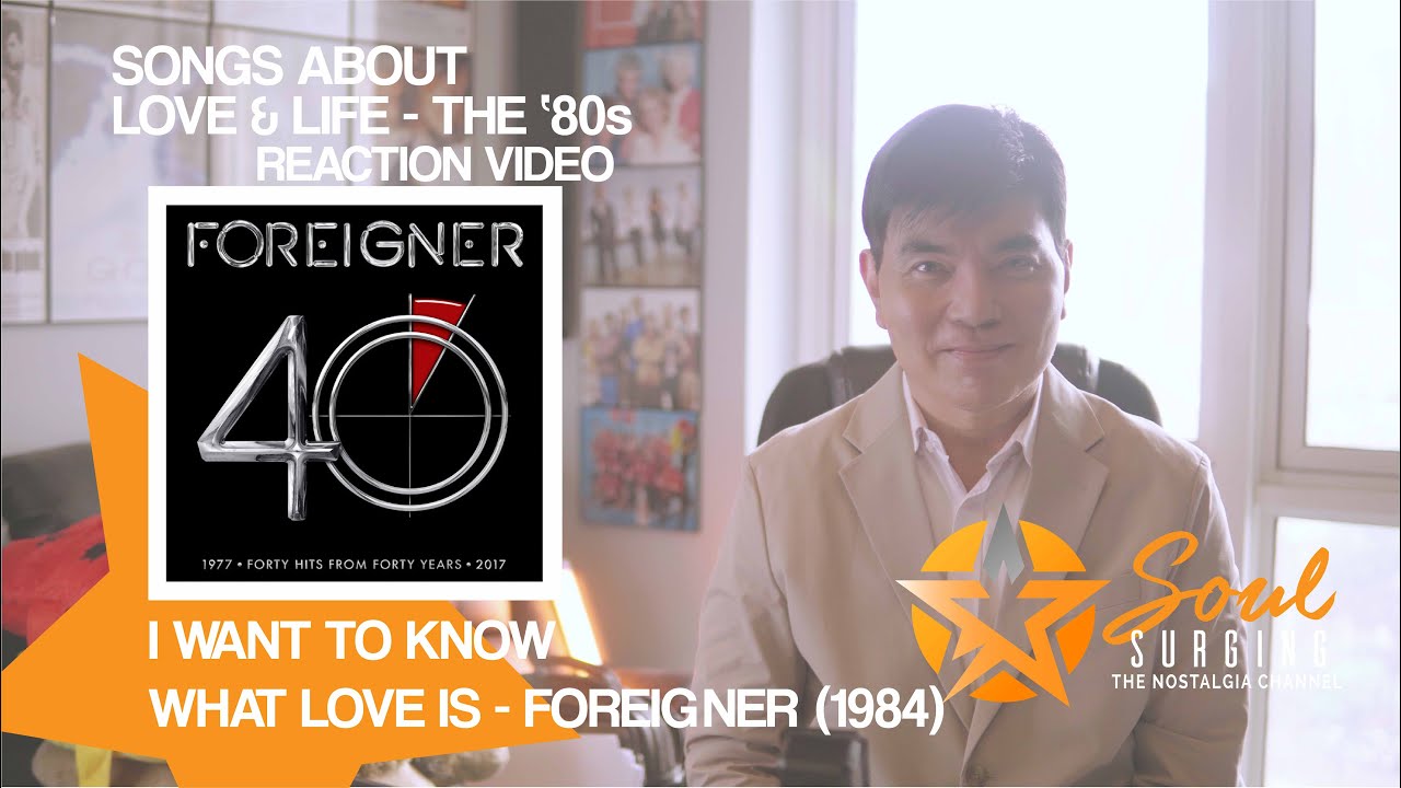 I WANT TO KNOW WHAT LOVE IS - FOREIGNER (1984) | Soul Surging Reaction ...