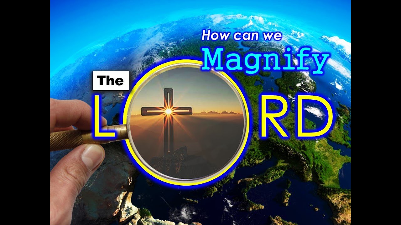 How Can We Magnify the Lord - YouTube
