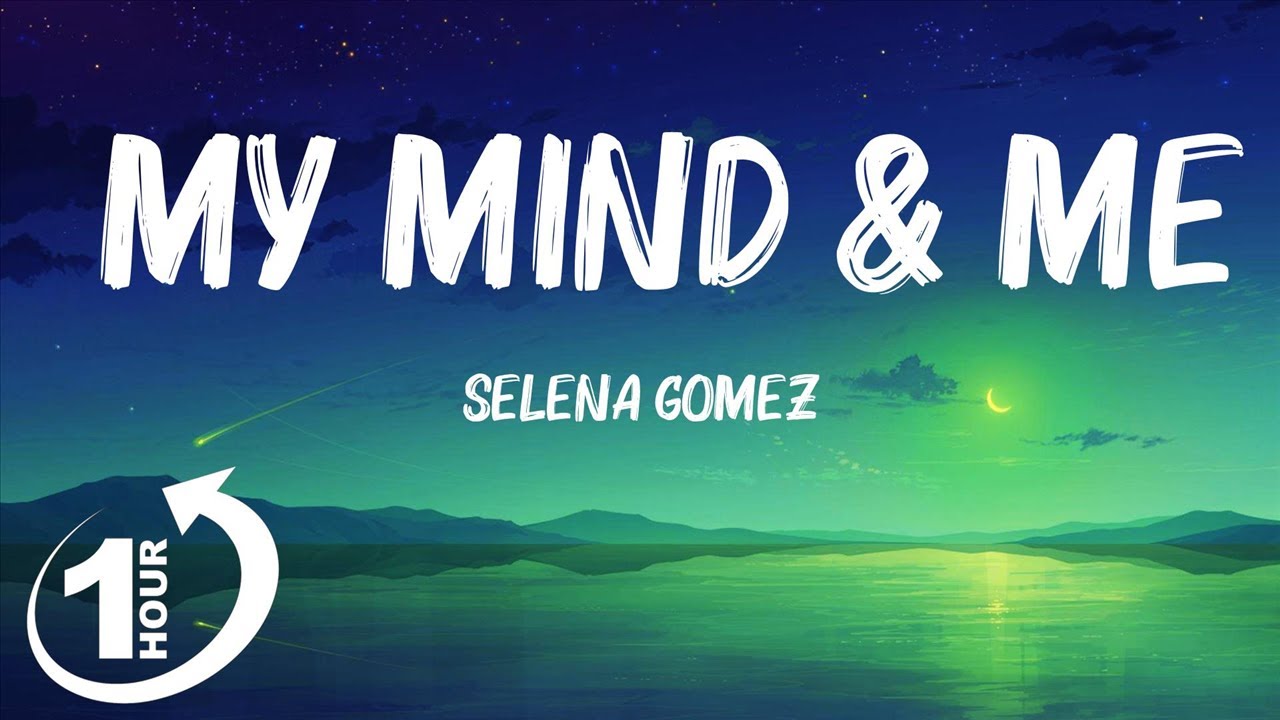 [ Loop 1Hour ] Selena Gomez - My Mind & Me (Lyrics) - YouTube