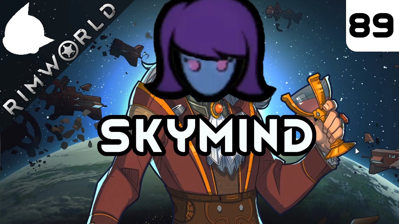 Skymind - Rimworld Android Anarchist Part 89 - YouTube