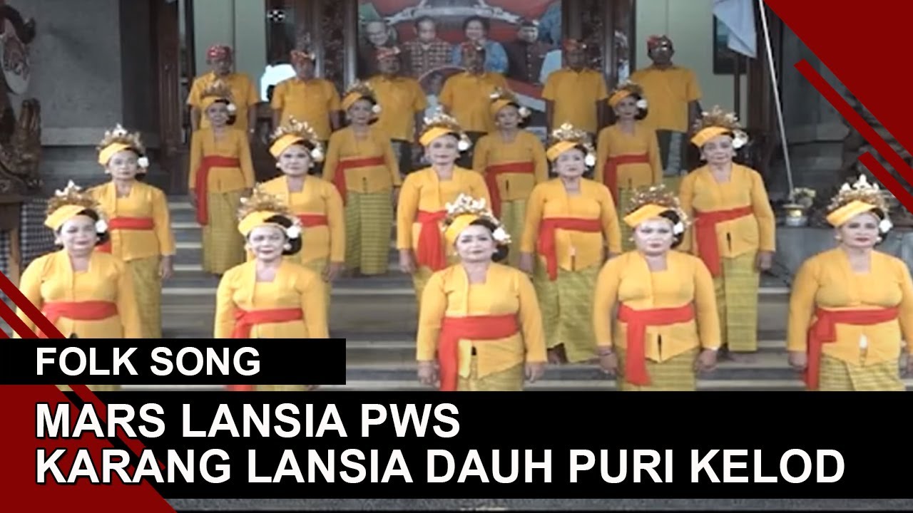 MARS LANSIA PWS - KARANG LANSIA DAUH PURI KELOD | FOLK SONG BALI TV ...