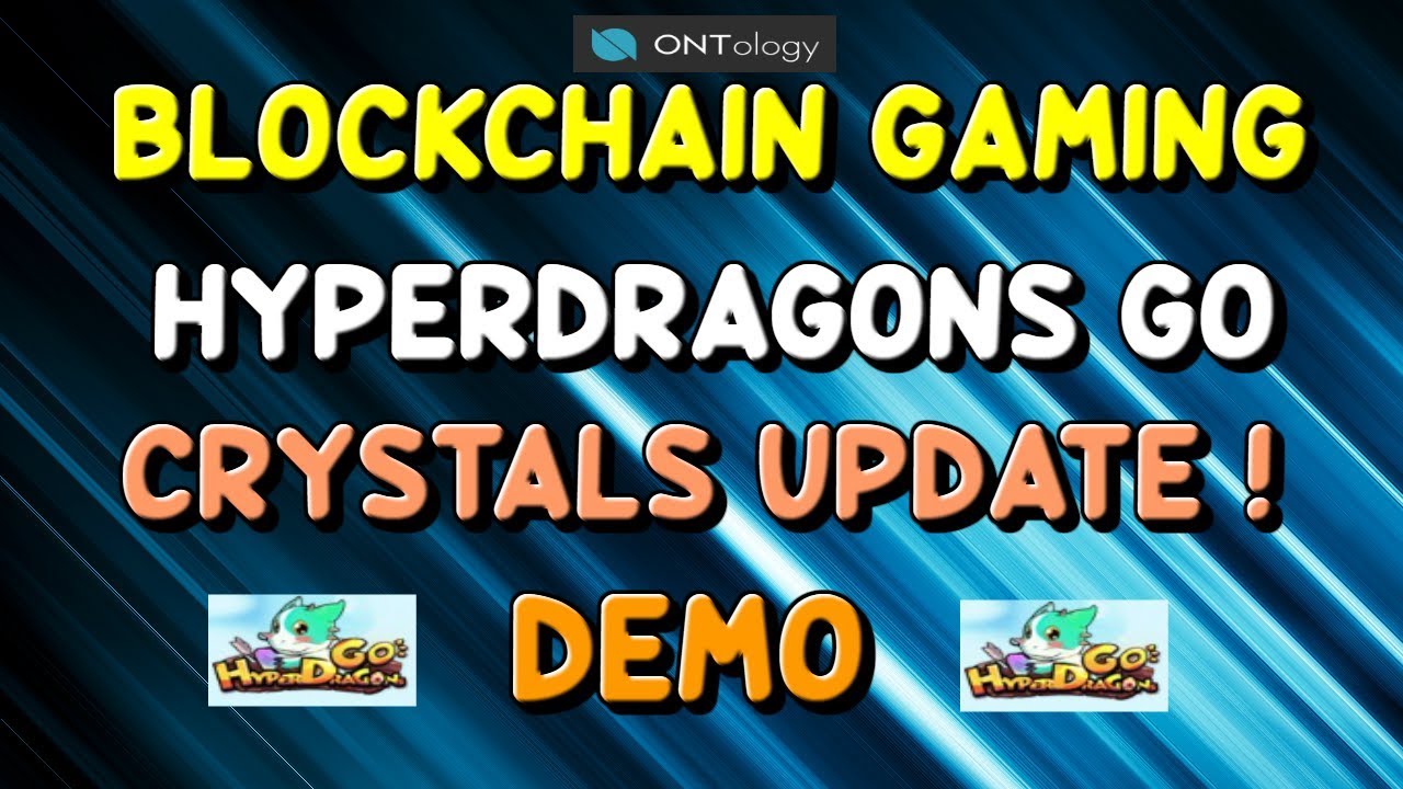 Blockchain Game HYPERDRAGONS GO crystal update ! ONTOLOGY Blockchain - YouTube